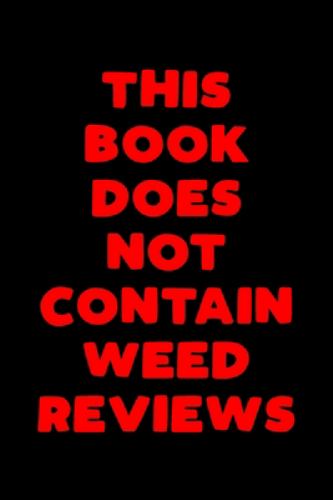 This Book Does Not Contain Weed Reviews : A Cannabis Logbook for ...