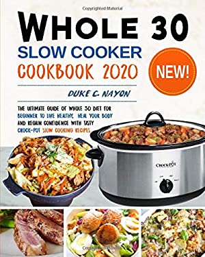 Whole 30 Slow Cooker Cookbook 2020 : The Ultimate Guide of Whole 30 ...