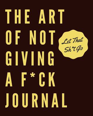 subtle art of not giving a f journal: (the art of not giving a fck ...