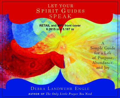 Let Your Spirit Guides Speak: A Simple Guide for a Life of Purpose ...