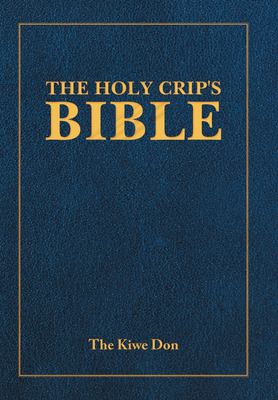The Holy Crip's Bible book by The Kiwe Don: 9781665518628