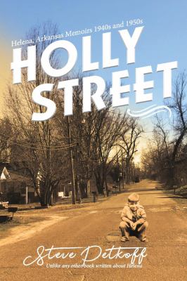 Holly Street : Helena, Arkansas Memoirs 1940s And 1950s book by Steve ...