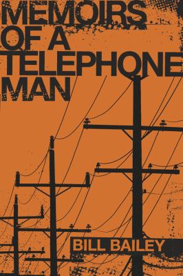 Memoirs of a Telephone Man book by Bill Bailey: 9781667839851