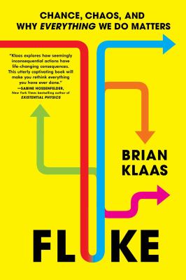 Fluke : Chance, Chaos, and Why Everything We Do Matters book by Brian ...