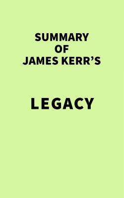 Summary of James Kerr's Legacy copy: 9781669344728