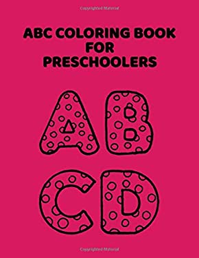 ABC Coloring Book for Preschoolers : ABC Letter Coloringt Letters ...