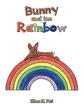 Bunny and the Rainbow book by Eileen M. Foti: 9781664180871