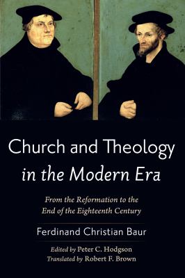 Church and Theology in the Modern Era : From the Reformation to the End ...