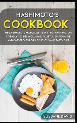 Hashimoto's Cookbook : MEGA BUNDLE - 2 Manuscripts in 1 - 80+ Hashimoto ...