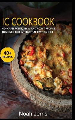 IC Cookbook : 40+ Casseroles, Stew and Roast Recipes Designed for ...
