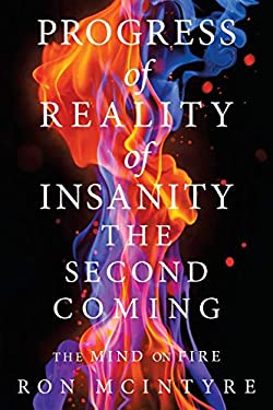 Progress of Reality of Insanity the Second Coming : The Mind on Fire book by Ron McIntyre ...