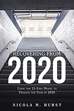 Recovering From 2020 : Using the 12-Step Model to Process the Year Of ...