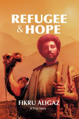 Refugee and Hope : A True Story book by Fikru Aligaz: 9781664263796