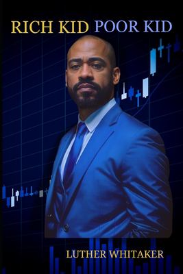 Rich Kid Poor Kid book by Luther J. Whitaker: 9781660142347