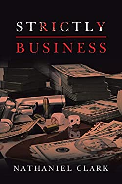 Strictly Business book by Nathaniel Clark: 9781664127142