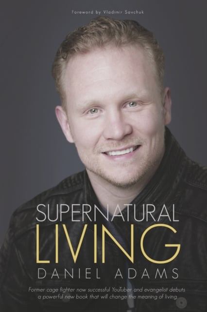 Supernatural Living book by Daniel Adams: 9781667876221