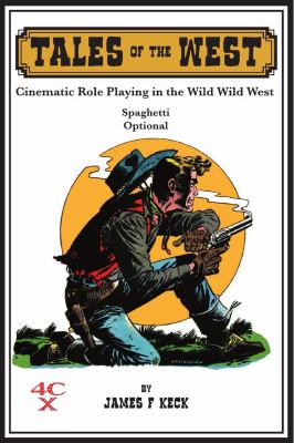 Tales of the West : Cinematic Role Playing in the Wild Wild West book ...