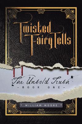 Twisted Fairy Tells : The Untold Truths book by William Moore ...