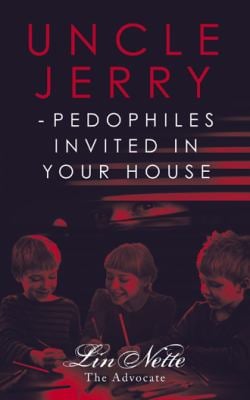 Uncle Jerry - Pedophiles Invited in Your House book by LinNette: 9781663215666