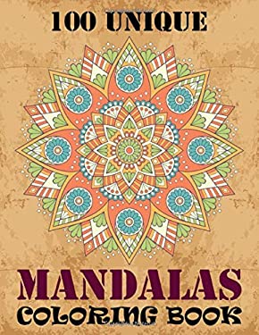 100 Unique Mandalas Coloring Book : 100 Greatest Mandalas Coloring Book ...