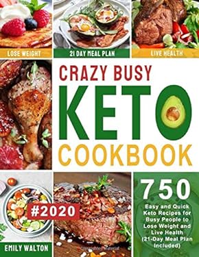 Crazy Busy Keto Cookbook #2020 : 750 Easy and Quick Keto Recipes for ...