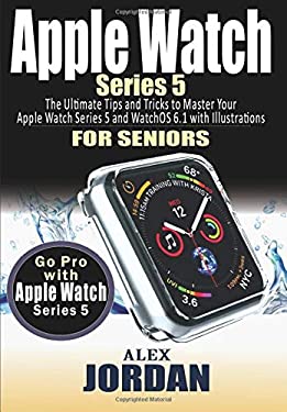 Apple Watch SERIES 5 : The Ultimate Tips and Tricks to Master Your ...