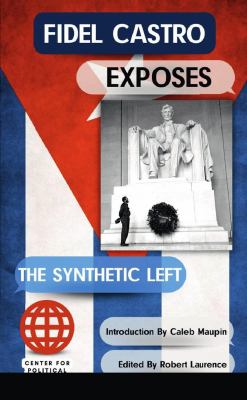 Fidel Castro Exposes The Synthetic Left book by Fidel Castro: 9781678159375