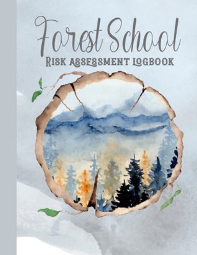 Forest school risk assessment logbook: Planner to document risk ...