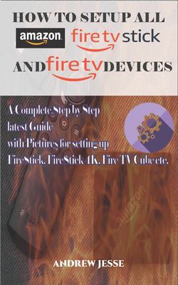 How to Setup All Amazon Fire Stick and Fire TV Devices : A Complete ...