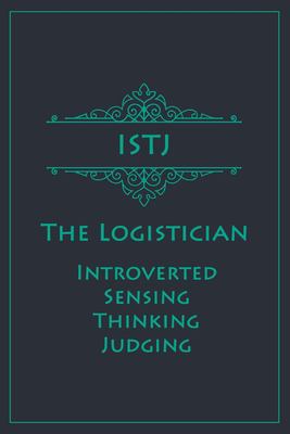 ISTJ - the Logistician (Introverted, Sensing, Thinking, Judging ...