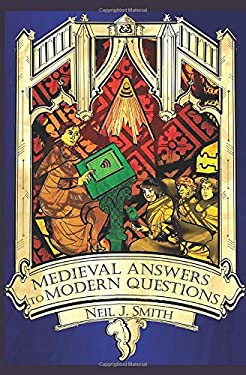 Medieval Answers to Modern Questions book by Neil J. Smith: 9781679038891