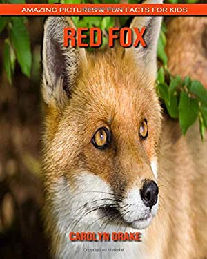 Red Fox: Amazing Pictures and Fun Facts for Kids book by Carolyn Drake ...