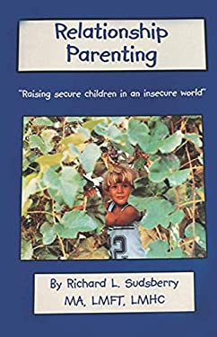 Relationship Parenting : Raising Secure Children in an Insecure World ...