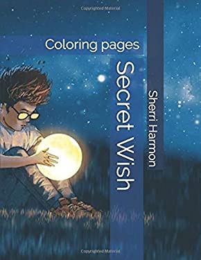 Secret Wish : Coloring Pages book by Sherri Harmon: 9781672378536