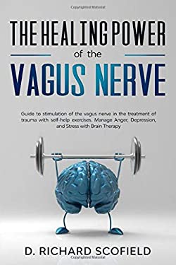 The Healing Power of the Vagus Nerve : Guide to Stimulation of the Vagus Nerve in the Treatment ...