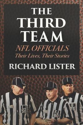 The Third Team: NFL Officials. Their Lives, Their Stories book by ...