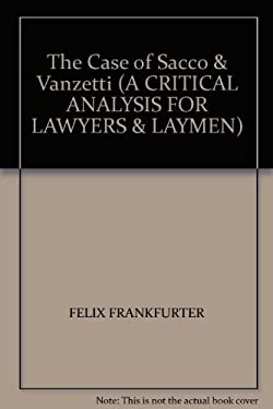 The case of Sacco and Vanzetti: A critical analysis for lawyers and ...