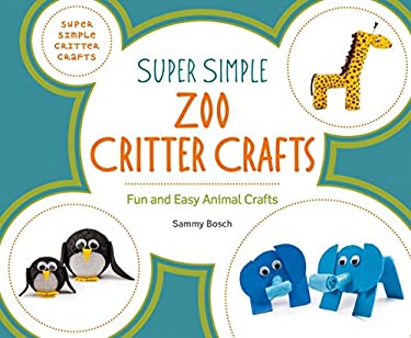 Super Simple Zoo Critter Crafts : Fun and Easy Animal Crafts used book ...