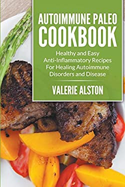 Autoimmune Paleo Cookbook : Healthy and Easy Anti-Inflammatory Recipes ...