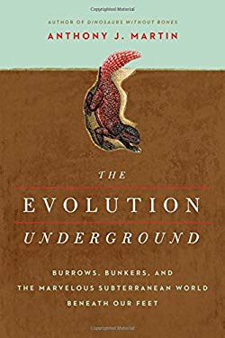 The Evolution Underground : Burrows, Bunkers, and the Marvelous ...