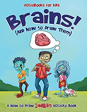 Brains! (and How to Draw Them) : A How to Draw Zombies Activity Book ...