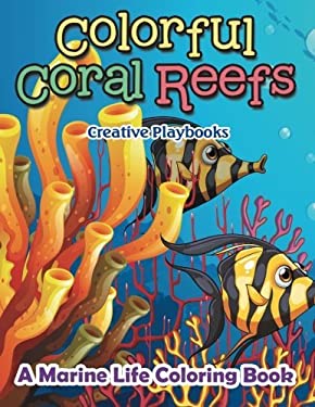 Colorful Coral Reefs : A Marine Life Coloring Book book by Creative ...
