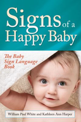 Signs of a Happy Baby : The Baby Sign Language Book used book by ...