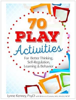 70 Play Activities for Better Thinking, Self-Regulation, Learning ...