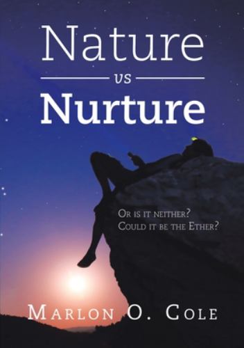 Nature vs Nurture : Or Is It Neither? Could It Be the Ether? book by ...