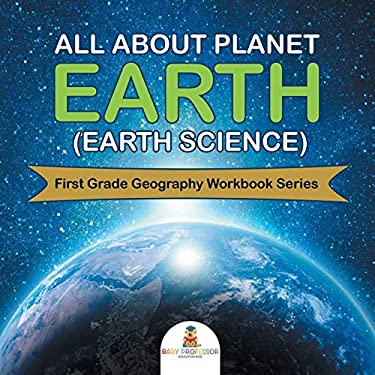 All About Planet Earth (Earth Science) : First Grade Geography Workbook ...