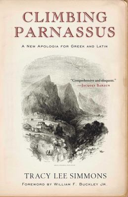 Climbing Parnassus : A New Apologia for Greek and Latin copy by Tracy ...
