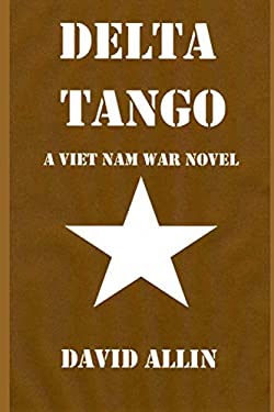Delta Tango: A Viet Nam War Novel copy by David Allin: 9781689767989