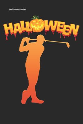 Halloween Golfer: Sports Golfing Golf Lined Notebook / Diary / Journal ...