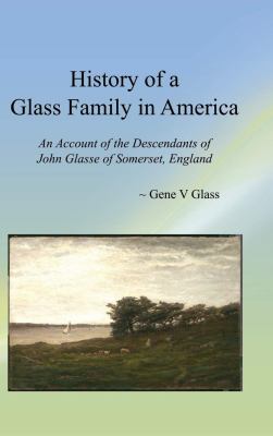 History of a Glass Family in America : An Account of the Descendants of ...